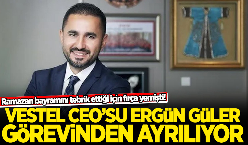 Ramazan ayında gündeme gelmişti! Vestel CEO’su Ergün Güler görevinden ...